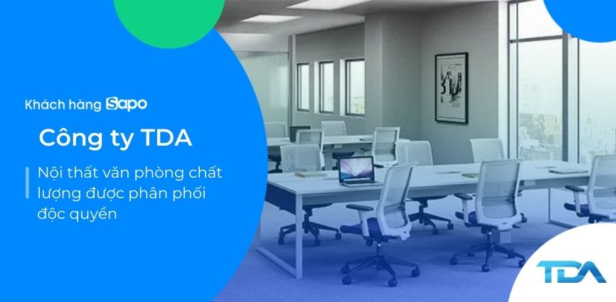 Công ty TDA - Nội thất văn phòng chất lượng được phân phối độc quyền
