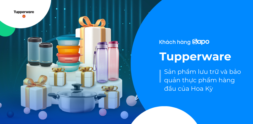 Tupperware - Sản phẩm lưu trữ và bảo quản thực phẩm hàng đầu của Hoa Kỳ